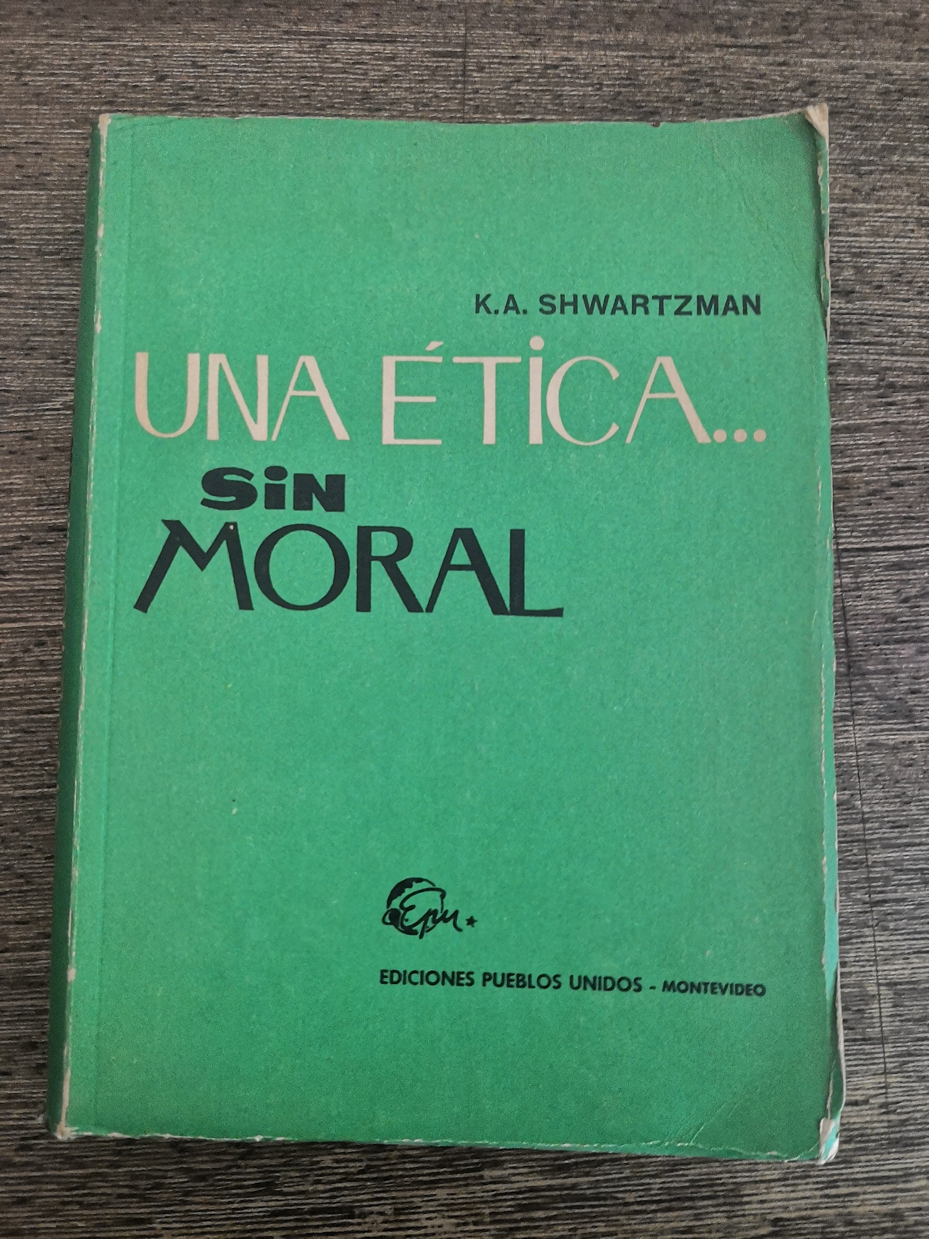 Librería Anticuaria Atenea - Una ética sin moral SHWARTZMAN, K ...